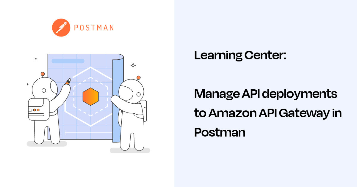 Manage Api Deployments To Amazon Api Gateway In Postman Postman Docs